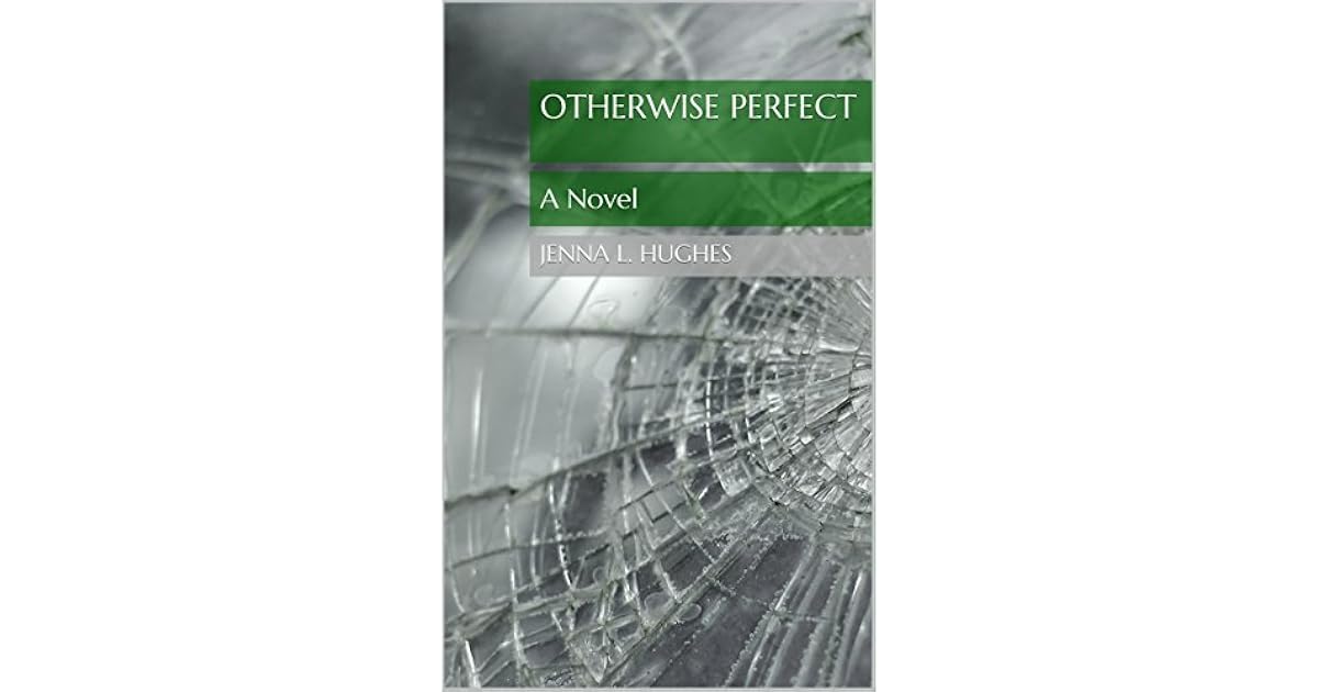 Otherwise Perfect by Jenna L Hughes
