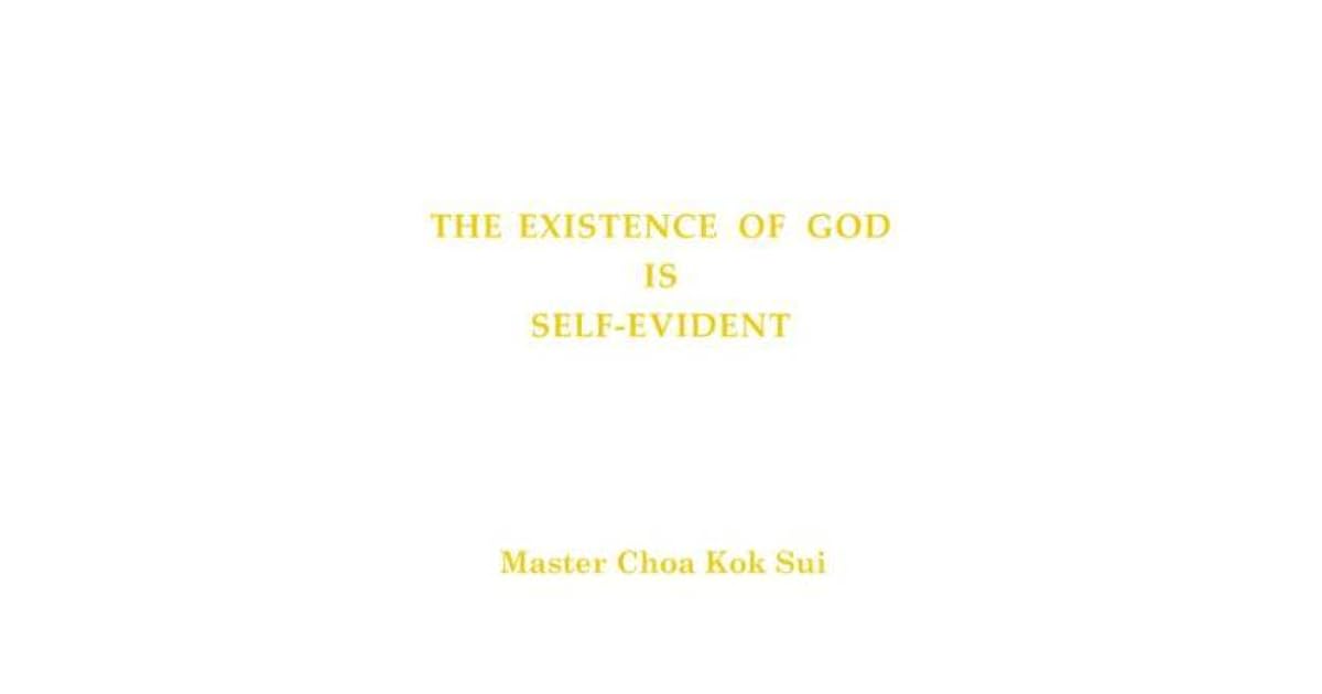 The Existence Of God Is Self-Evident by Choa Kok Sui