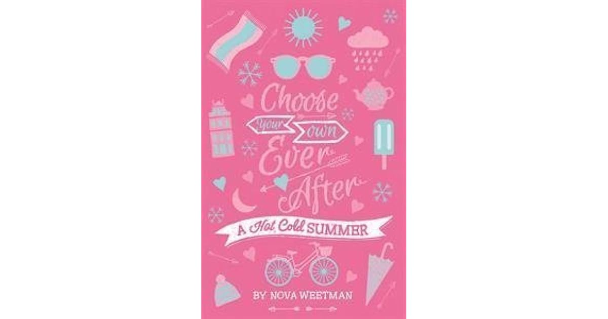 A Hot, Cold Summer: Choose Your Own Ever After by Nova Weetman