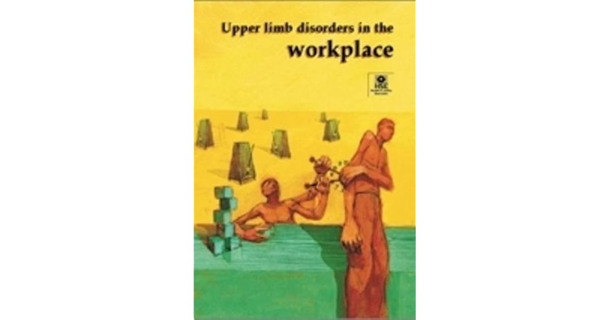Upper Limb Disorders in the Workplace by Health and Safety Executive (HSE)