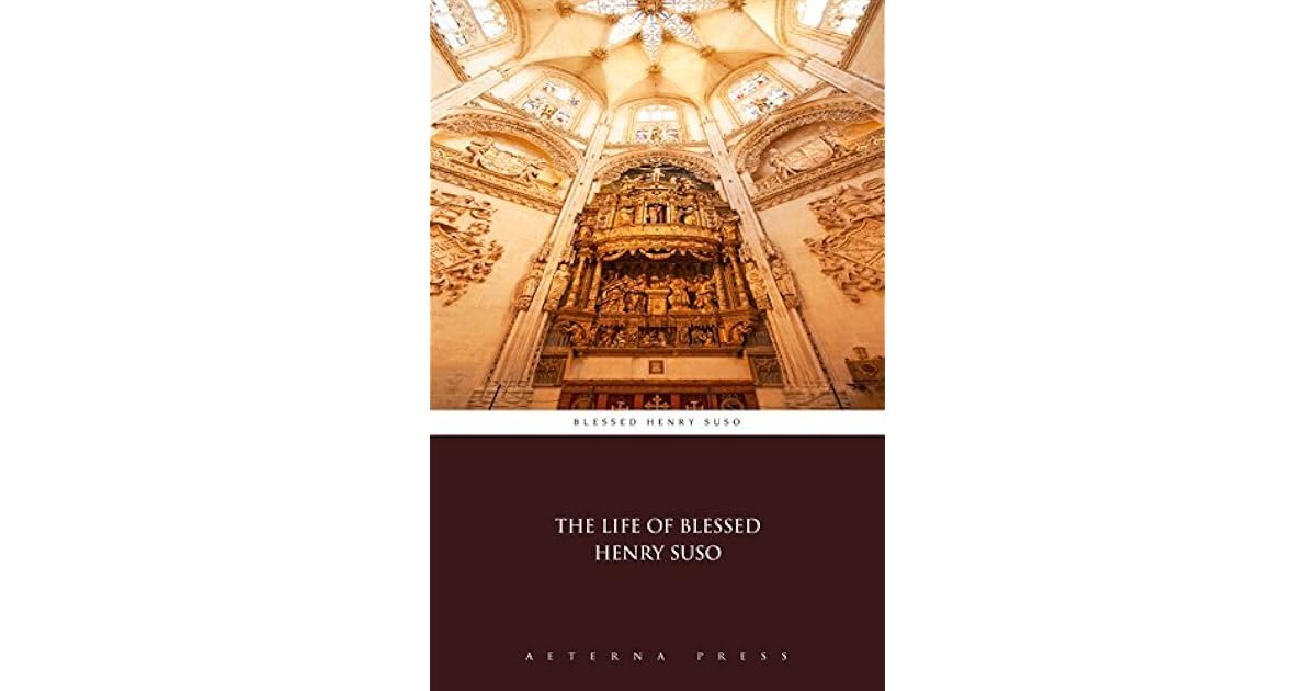 The Life of Blessed Henry Suso by Henry Suso