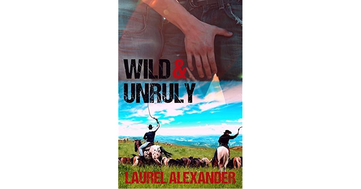 Wild & Unruly by Laurel Alexander