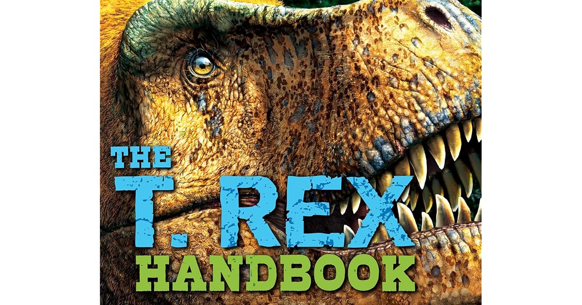 The T Rex Handbook: Discover the King of the Dinosaurs by Applesauce Press