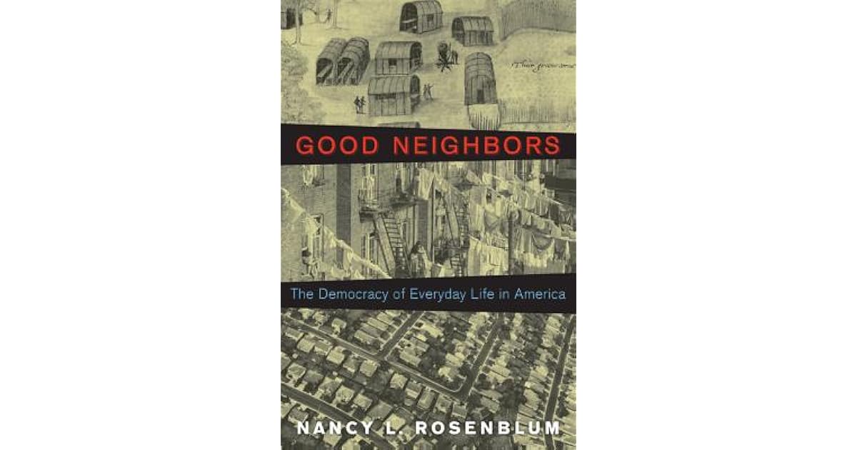 Good Neighbors: The Democracy of Everyday Life in America by Nancy L ...