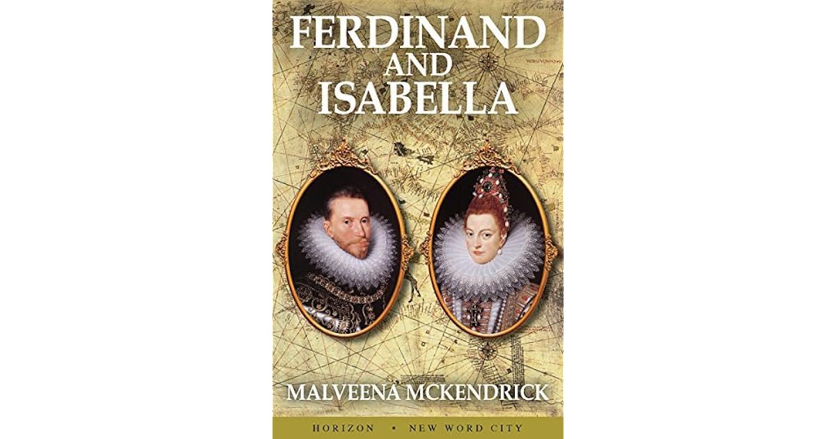 Ferdinand and Isabella by Malveena McKendrick