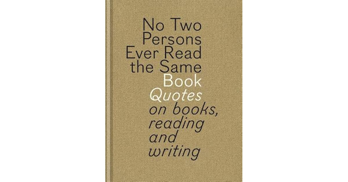 No Two Persons Ever Read the Same Book: Quotes on Books, Reading and ...