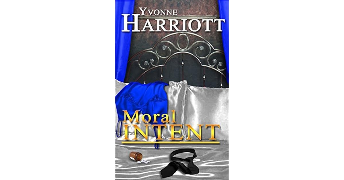 Moral Intent (The Intent Series Book 2) by Yvonne Harriott