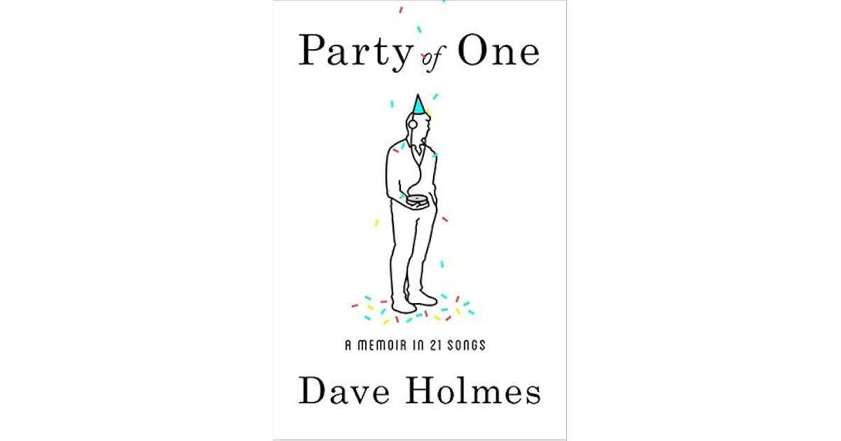 Party of One: A Memoir in 21 Songs by Dave Holmes