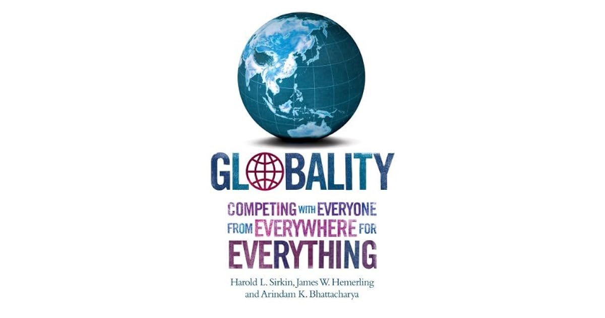Globality: Competing With Everyone From Everywhere For Everything by ...