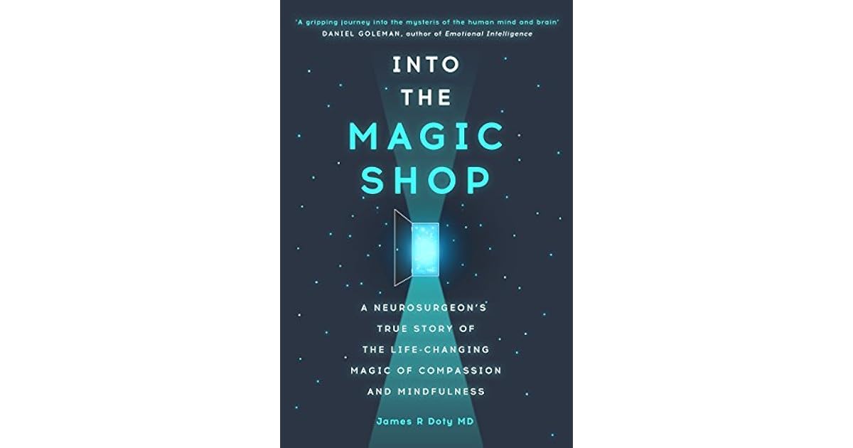 Into The Magic Shop: A Neurosurgeon's True Story Of The Life Changing ...