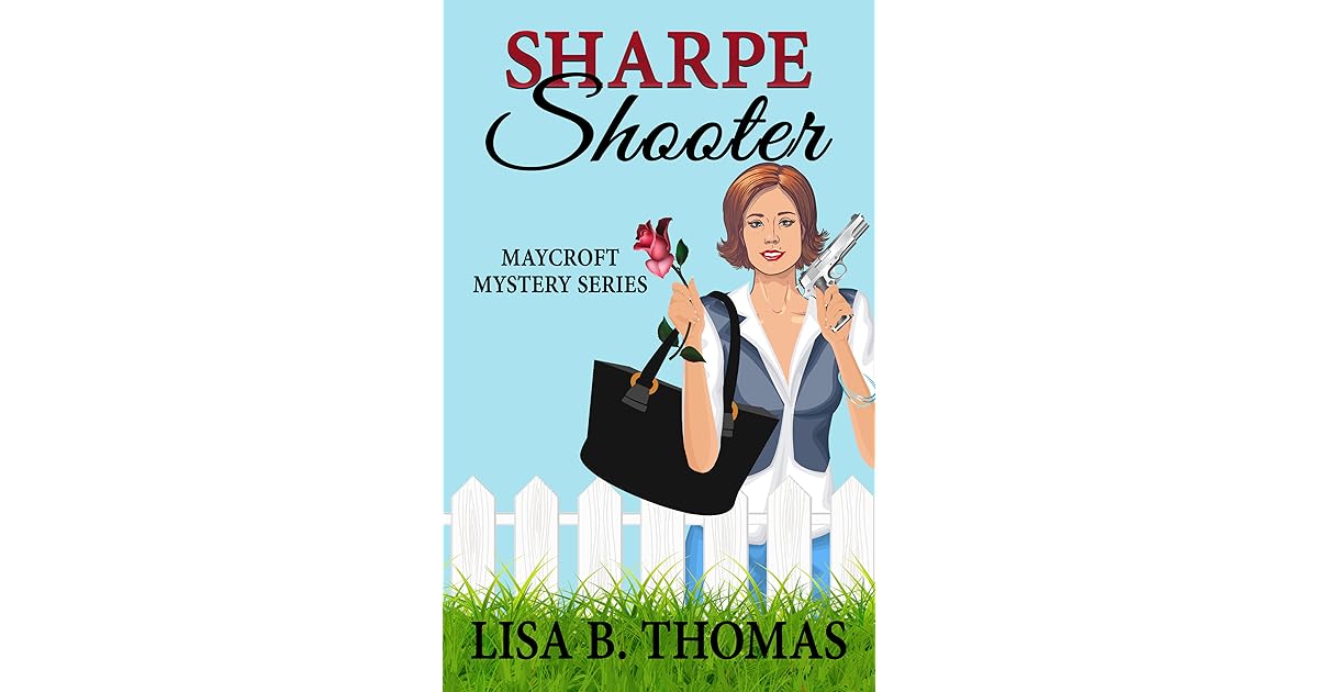 Sharpe Shooter (Maycroft Mystery #1) by Lisa B. Thomas
