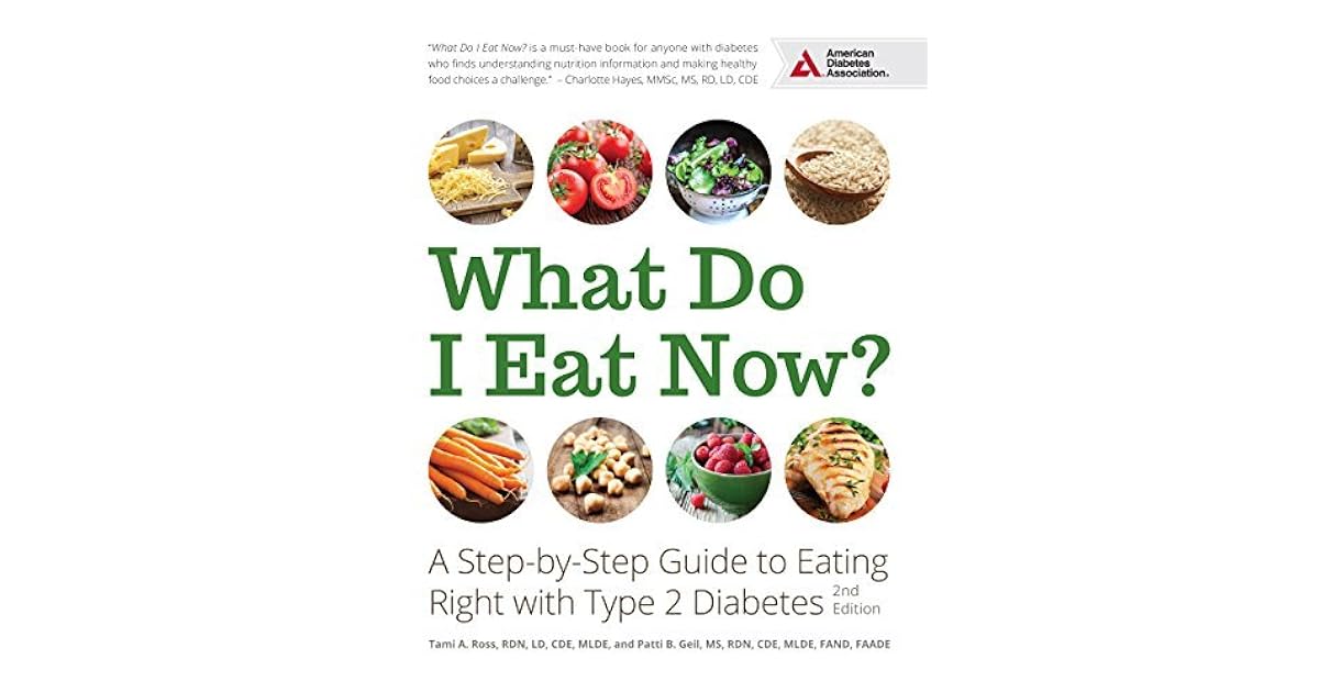 What Do I Eat Now?: A Step-by-Step Guide to Eating Right with Type 2 ...