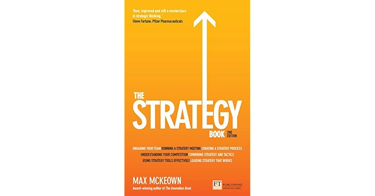 The Strategy Book: How to Think and Act Strategically to Deliver ...