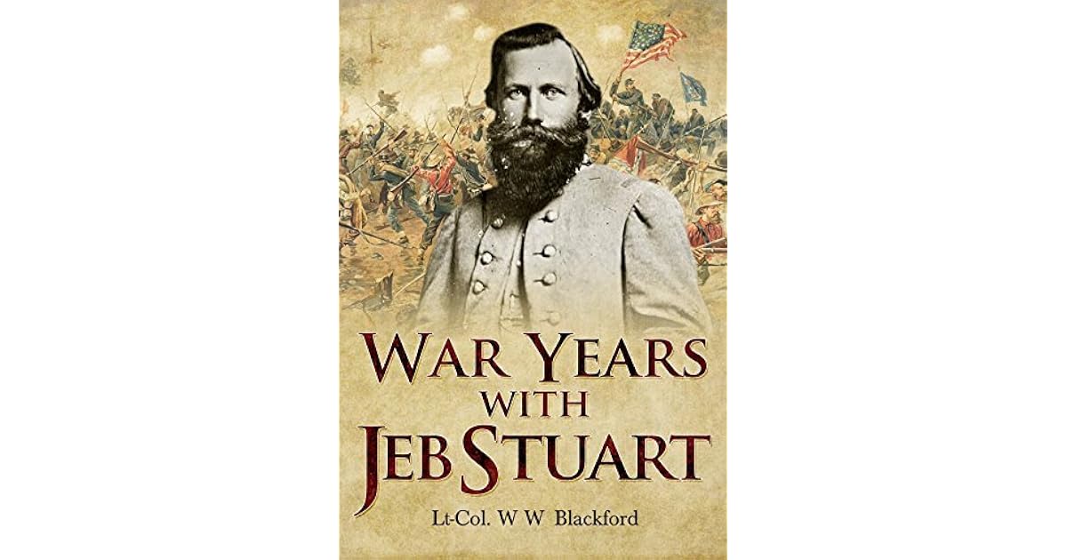 War Years with Jeb Stuart by W.W. Blackford