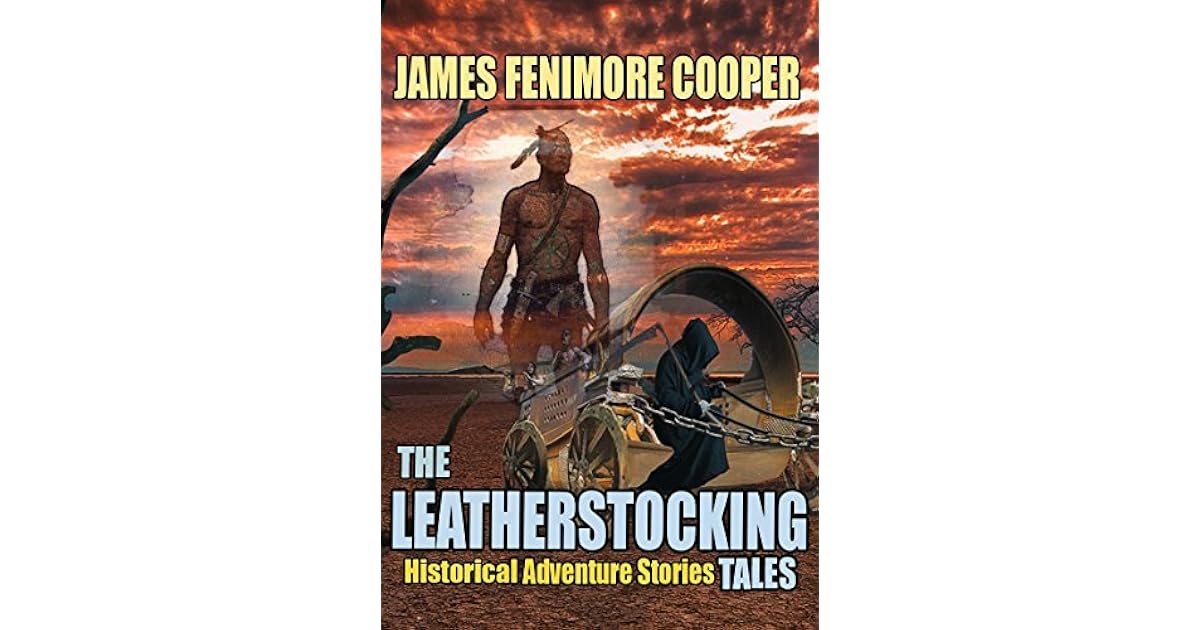 The Leatherstocking Tales: 5 Historical Adventure Stories by James ...