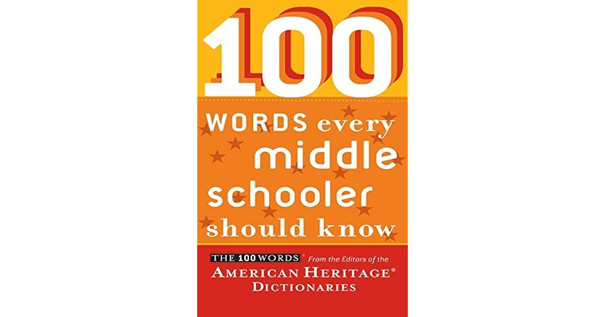 100 Words Every Middle Schooler Should Know by American Heritage