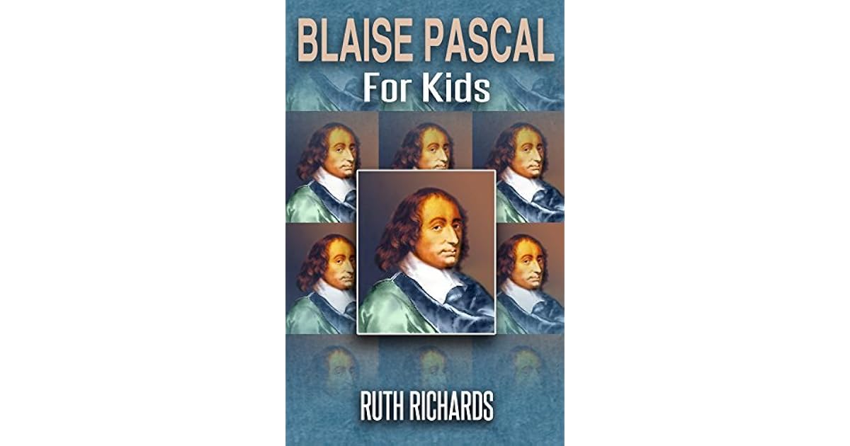 Blaise Pascal for Kids by Ruth Richards
