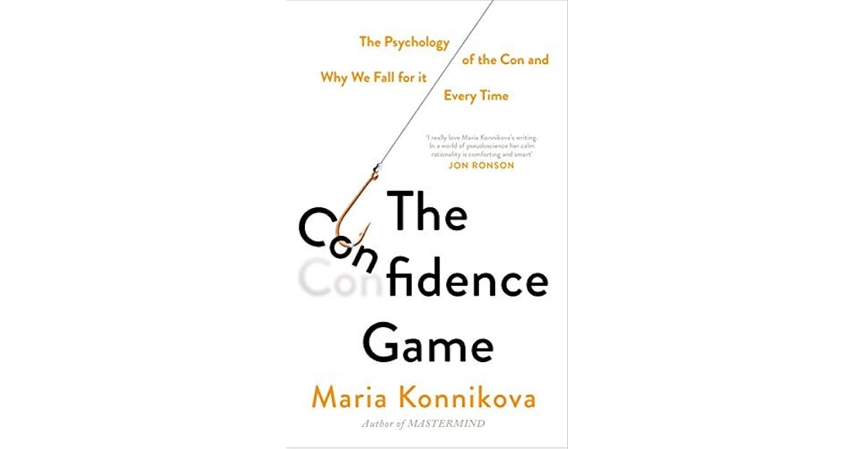 The Confidence Game: The Psychology of the Con and Why We Fall for It ...