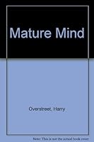 The Mature Mind by Harry Allen Overstreet