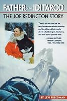 Father of the Iditarod: The Joe Redington Story by Lew Freedman