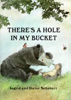 There's a Hole in My Bucket by Ingrid Schubert