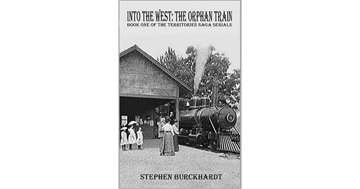 Into the West: The Orphan Train by Stephen Burckhardt