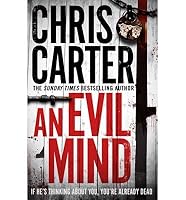 An Evil Mind (Robert Hunter, #6) by Chris Carter — Reviews, Discussion ...