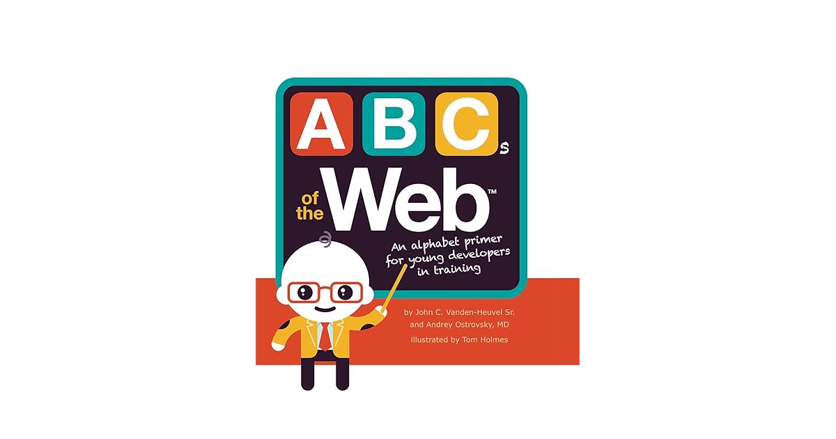 ABCs of the Web by John C. Vanden-Heuvel Sr.