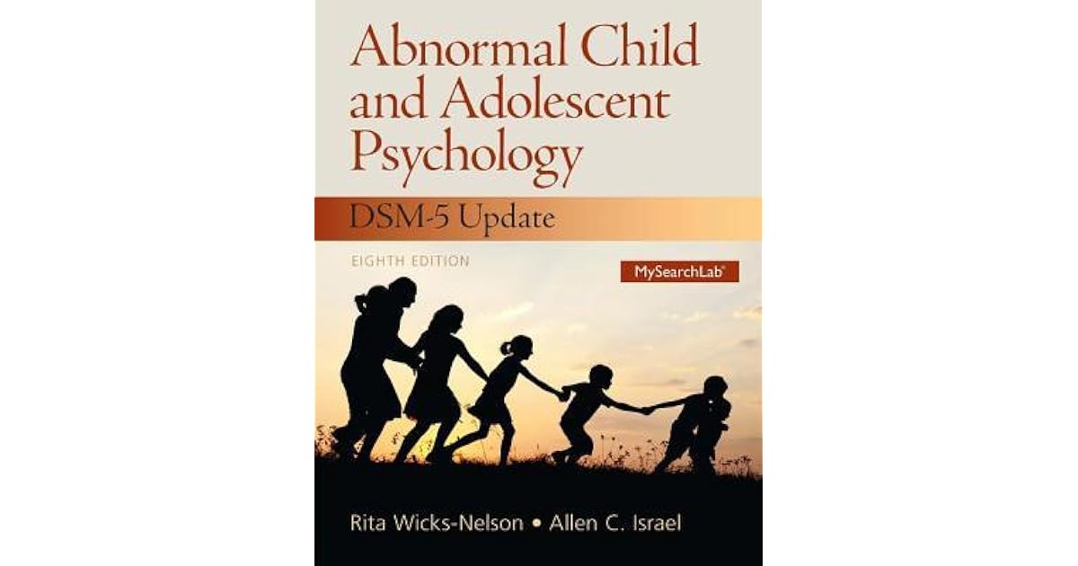 Abnormal Child and Adolescent Psychology, DSM-5 Update by Rita Wicks-Nelson