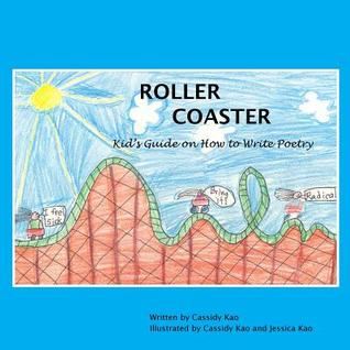 Roller Coaster: A Kid's Guide on How to Write Poetry by Cassidy Kao