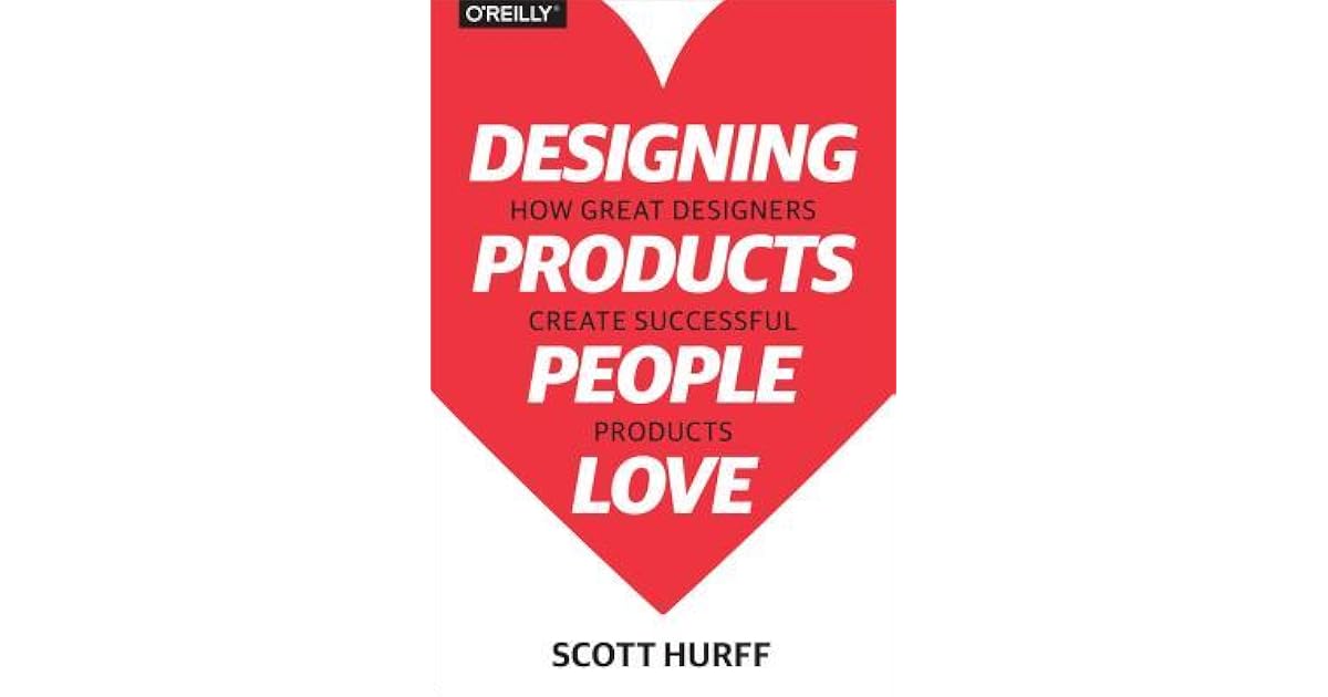 Designing Products People Love: How Great Designers Create Successful ...