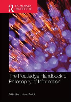 Download The Routledge Handbook of Philosophy of Information (Routledge Handbooks in Philosophy ...