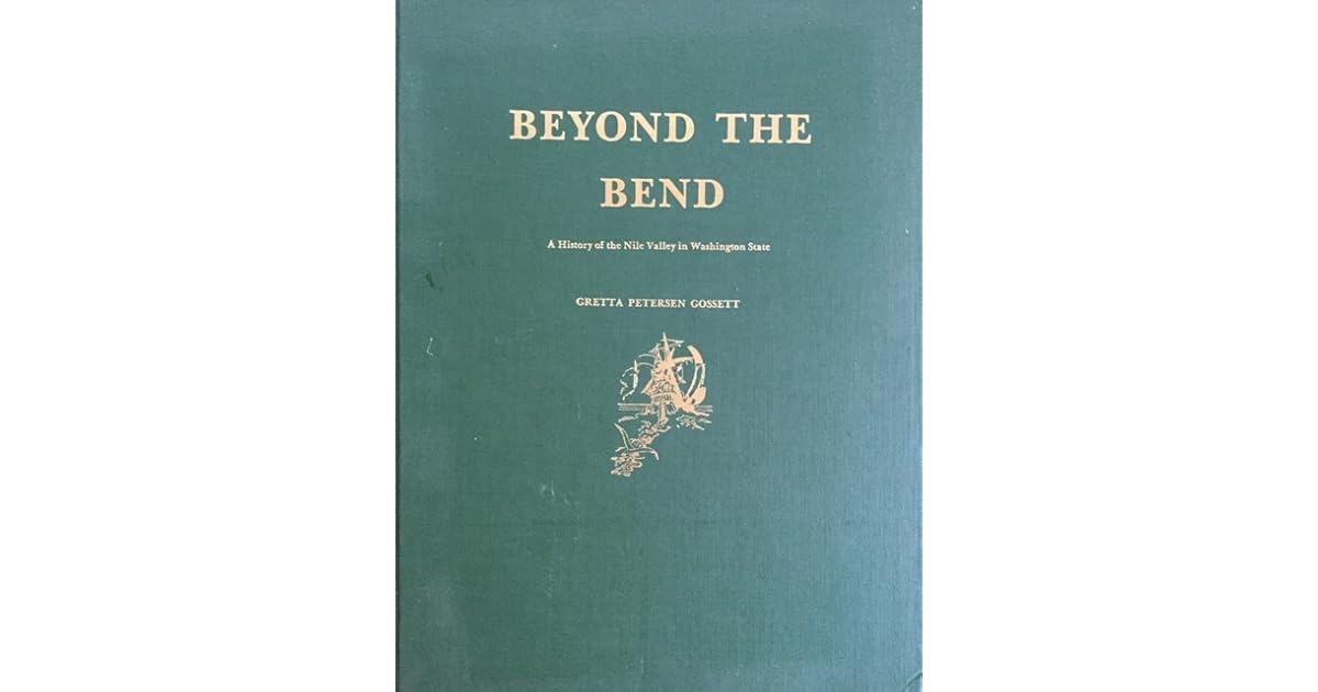 Beyond the Bend: A History of the Nile Valley in Washington State by ...