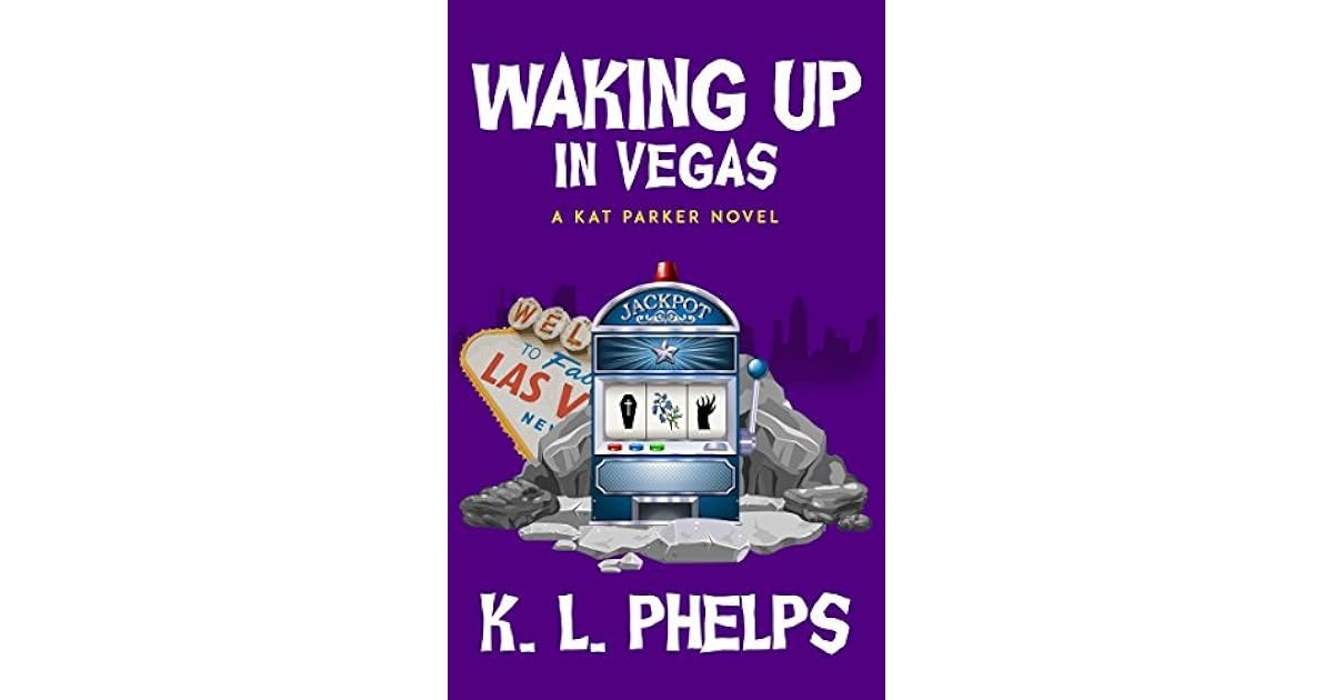 Waking Up in Vegas (Kat Parker #5) by K.L. Phelps