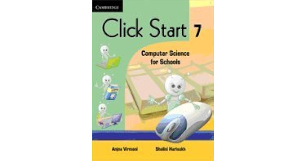 Click Start 7: Computer Science For Schools by Anjna Virmani