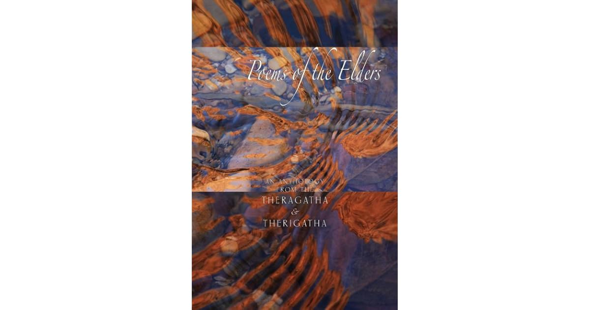 Poems of the Elders: An Anthology from the Theragatha & Therigatha by ...