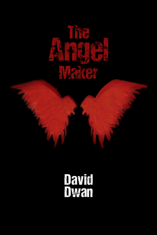 The Angel Maker by David Dwan