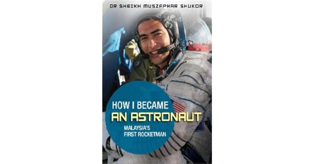 How I Became an Astronaut: Malaysia's First Rocketman by Sheikh ...
