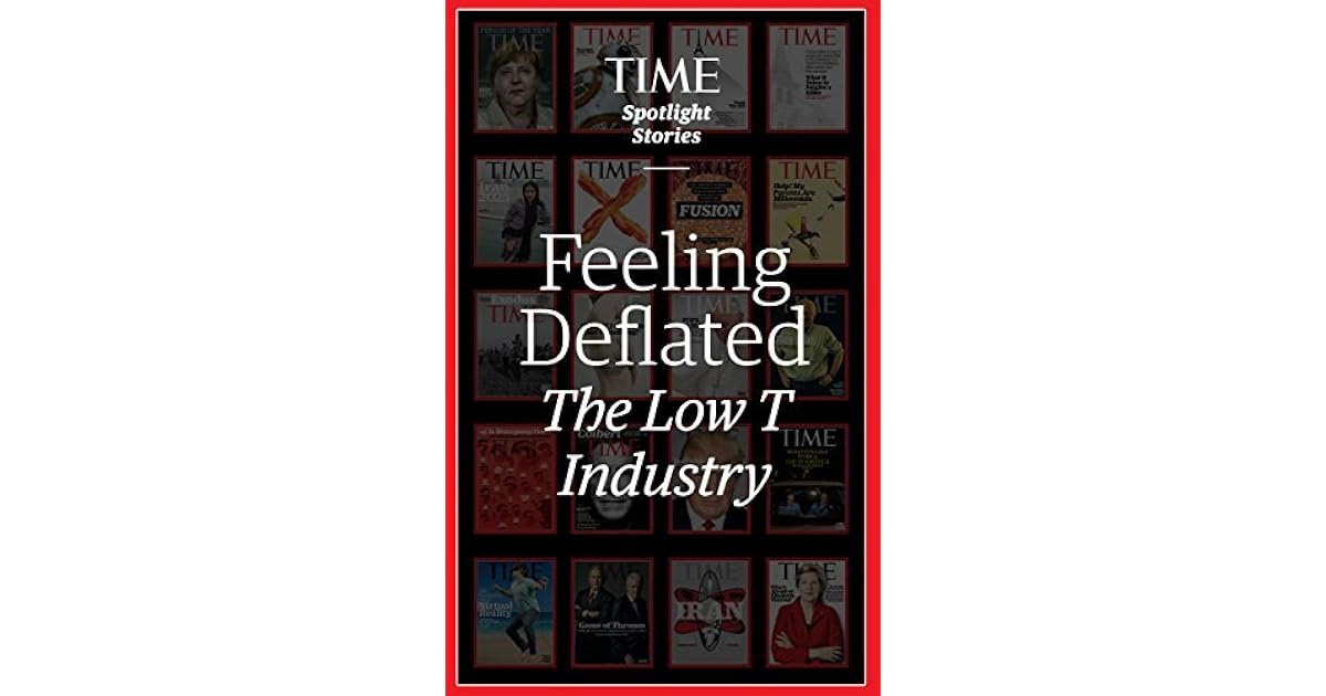 Feeling Deflated? The Low T Industry Wants to Pump You Up by David von ...