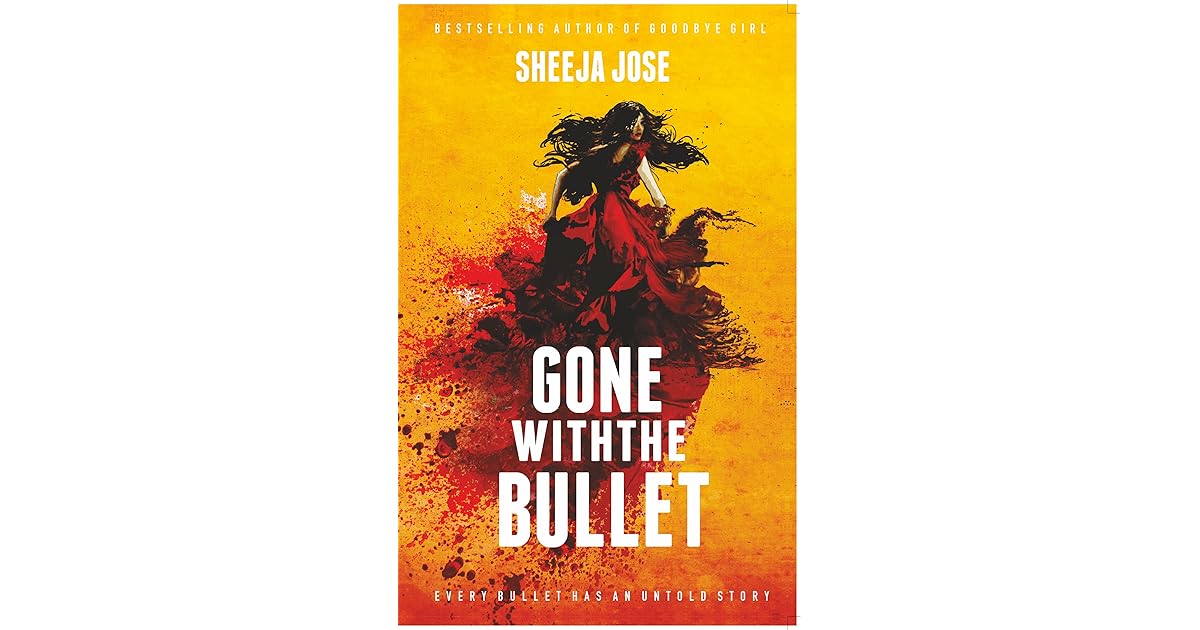 Gone with the Bullet by Sheeja Jose