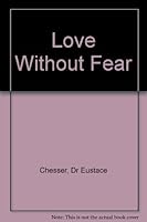 Love without Fear by Eustace Chesser