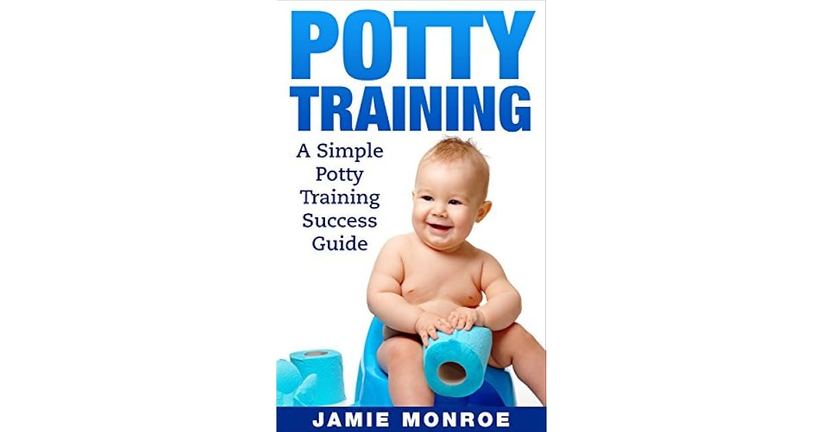 Potty Training: A Simple Potty Training Success Guide by Jamie Monroe
