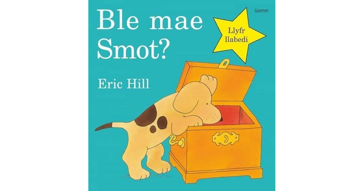 Ble Mae Smot? by Eric Hill