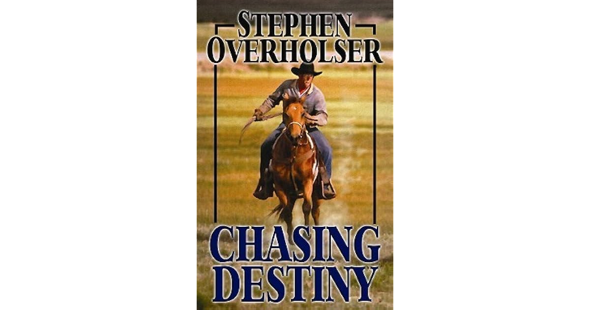 Chasing Destiny by Stephen Overholser