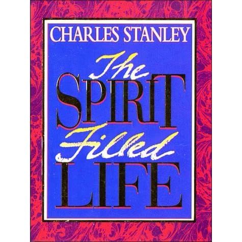 The Spirit Filled Life by Charles F. Stanley — Reviews, Discussion ...