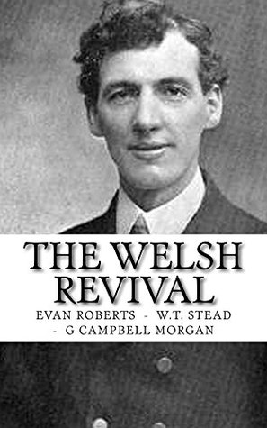 The Welsh Revival by G. Campbell Morgan