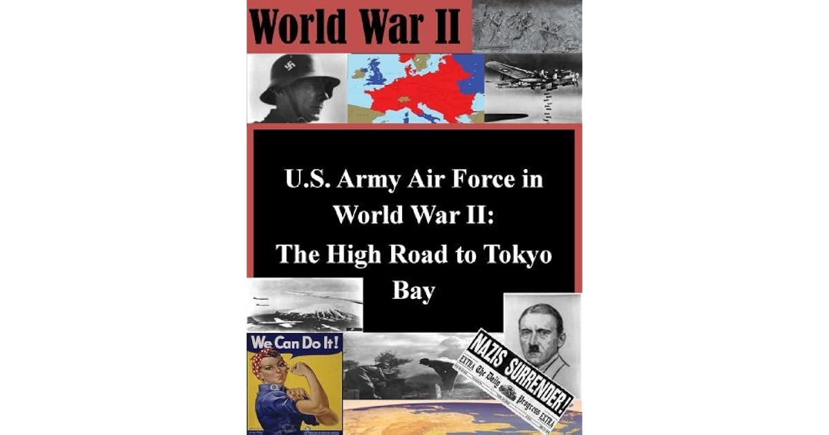 U.S. Army Air Force in World War II: The High Road to Tokyo Bay by Air ...
