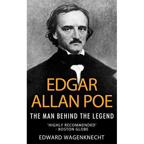 Edgar Allan Poe: The Man Behind the Legend by Edward Wagenknecht ...