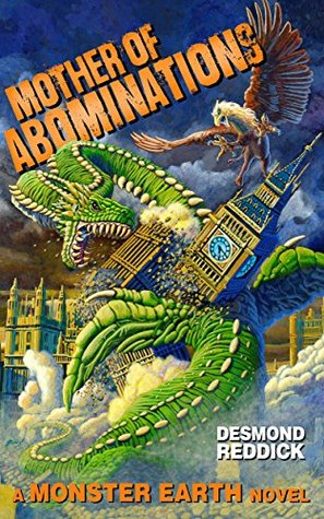 Mother of Abominations: A Monster Earth Novel by Desmond Reddick