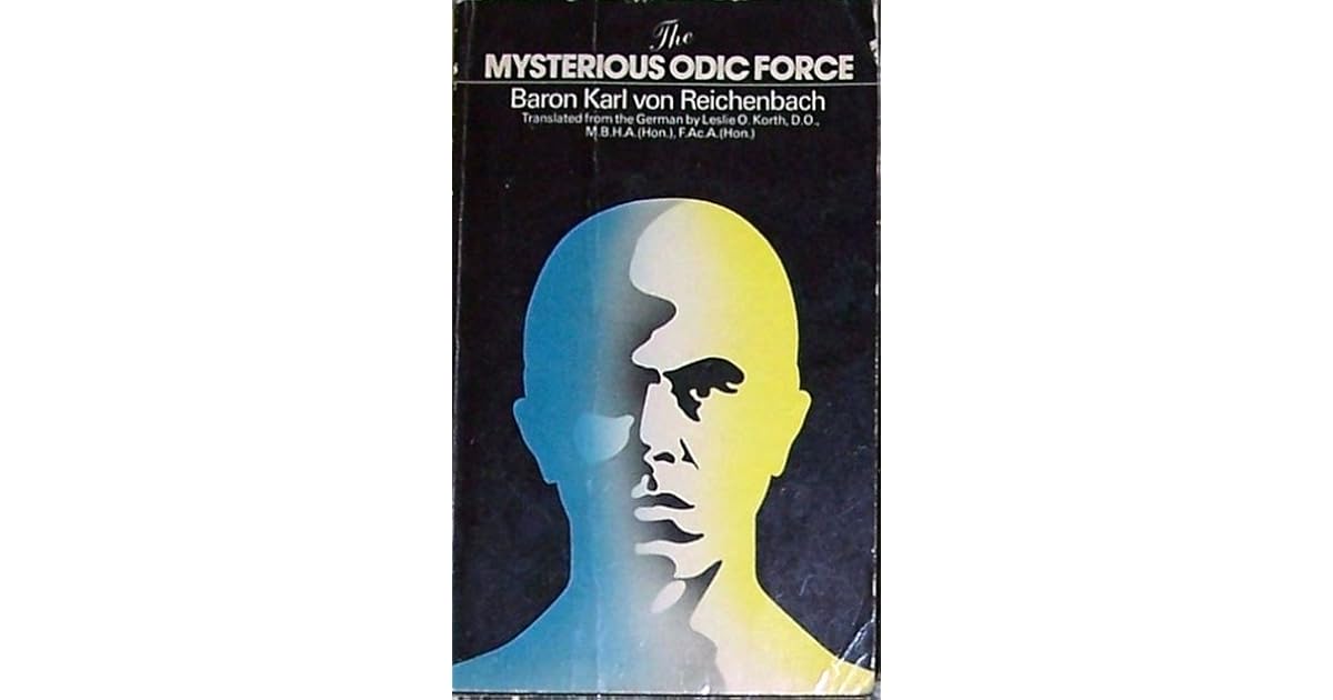 The mysterious odic force by Karl von Reichenbach